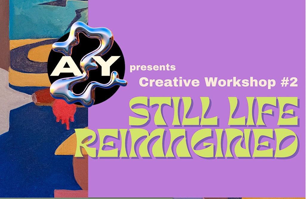A2Y presents Creative Workshop #3: Still Life Reimagined, The Royal Oak ...