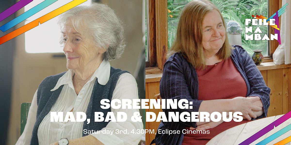 SCREENING: Mad, Bad and Dangerous - A Celebration of Difficult Women ...