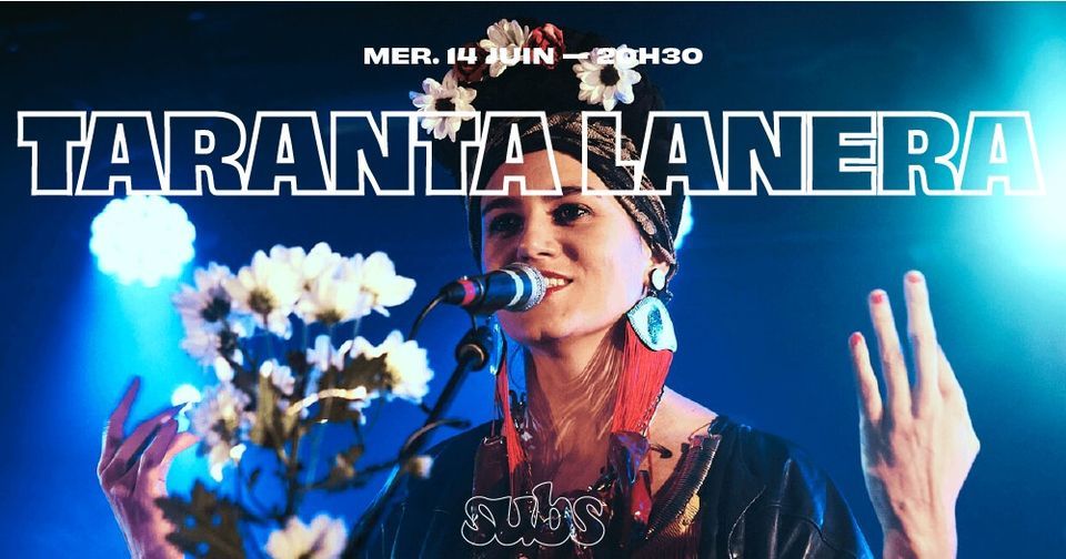Live // Taranta Lanera, Les SUBS, Lyon, 14 June 2023