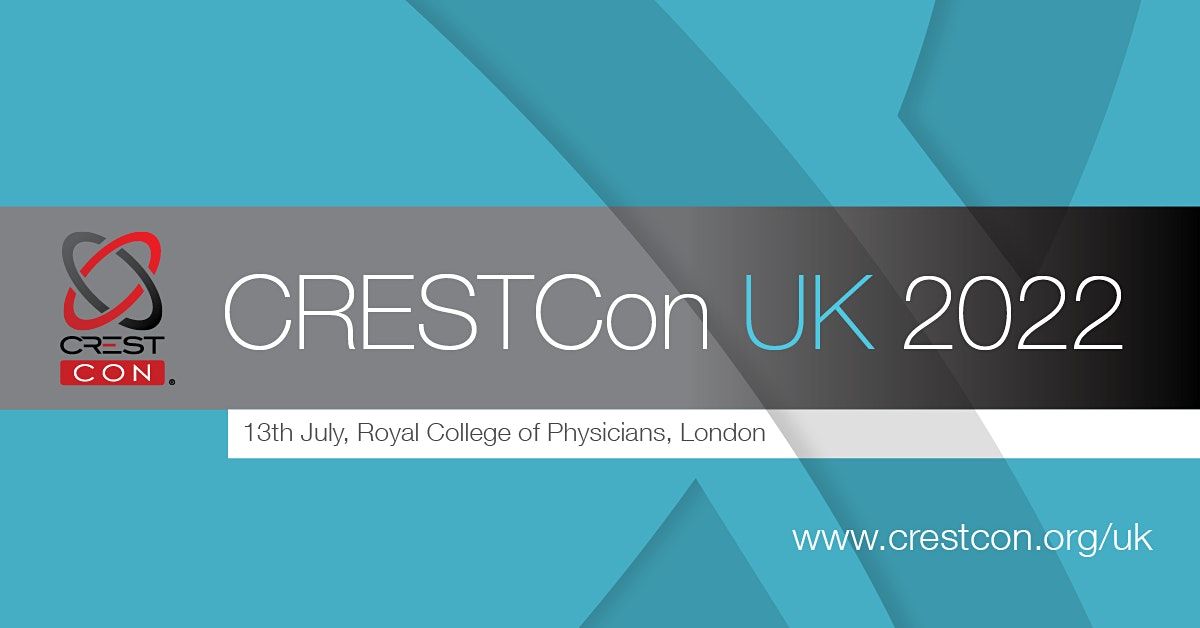 CRESTCon UK 2022, Royal College of Physicians, London, 13 July 2022