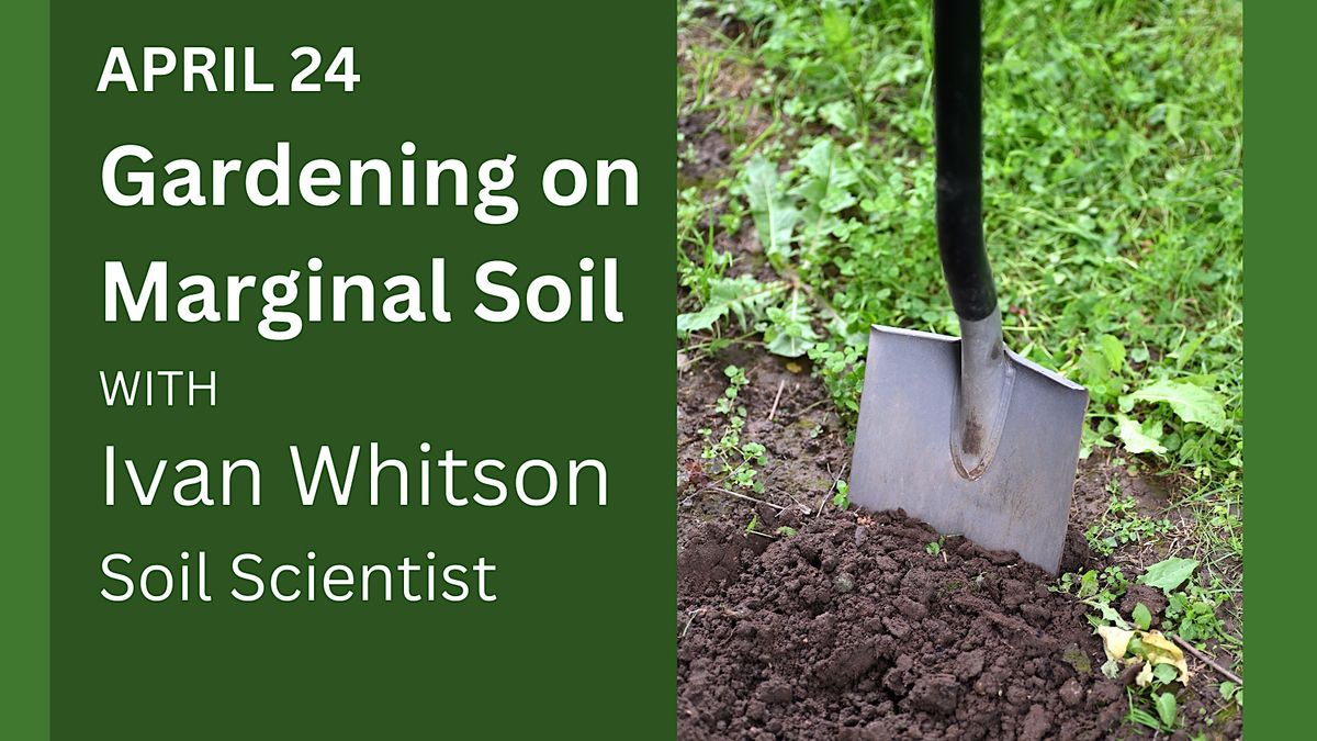 April Speaker Series: Gardening On Marginal Soils with Ivan Whitson ...