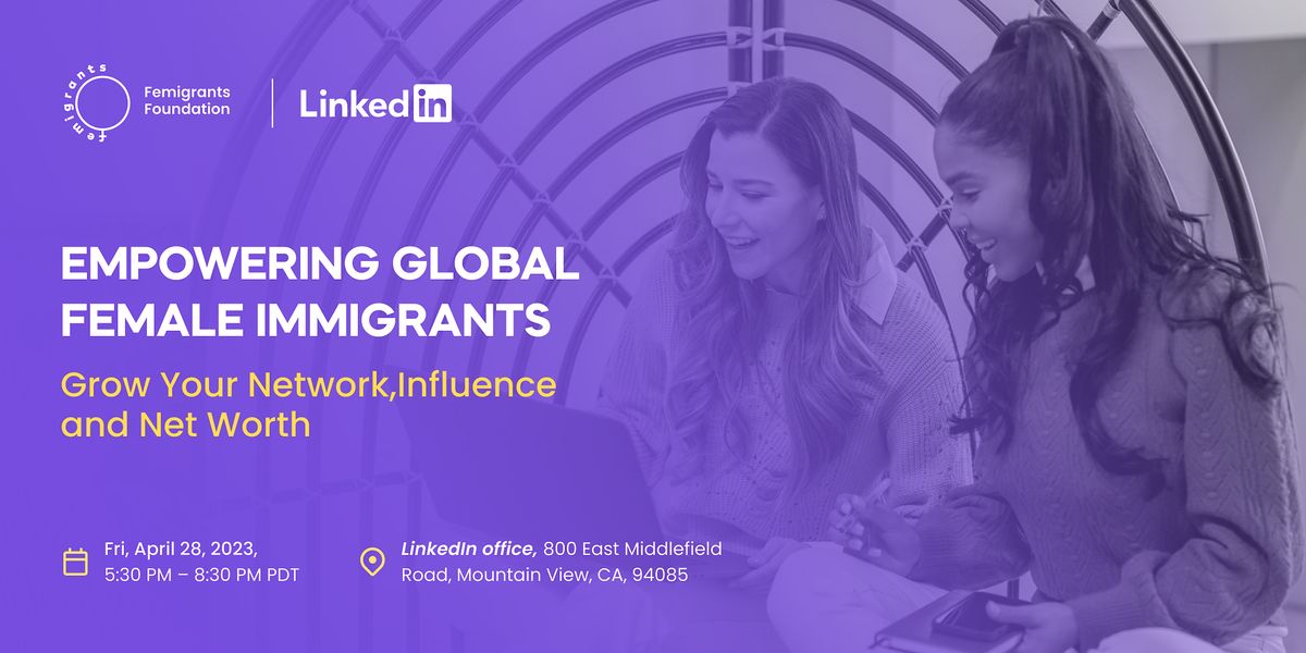 Empowering Female Immigrants: Grow Your Network, Influence and Net Worth, Linkedin Office ...