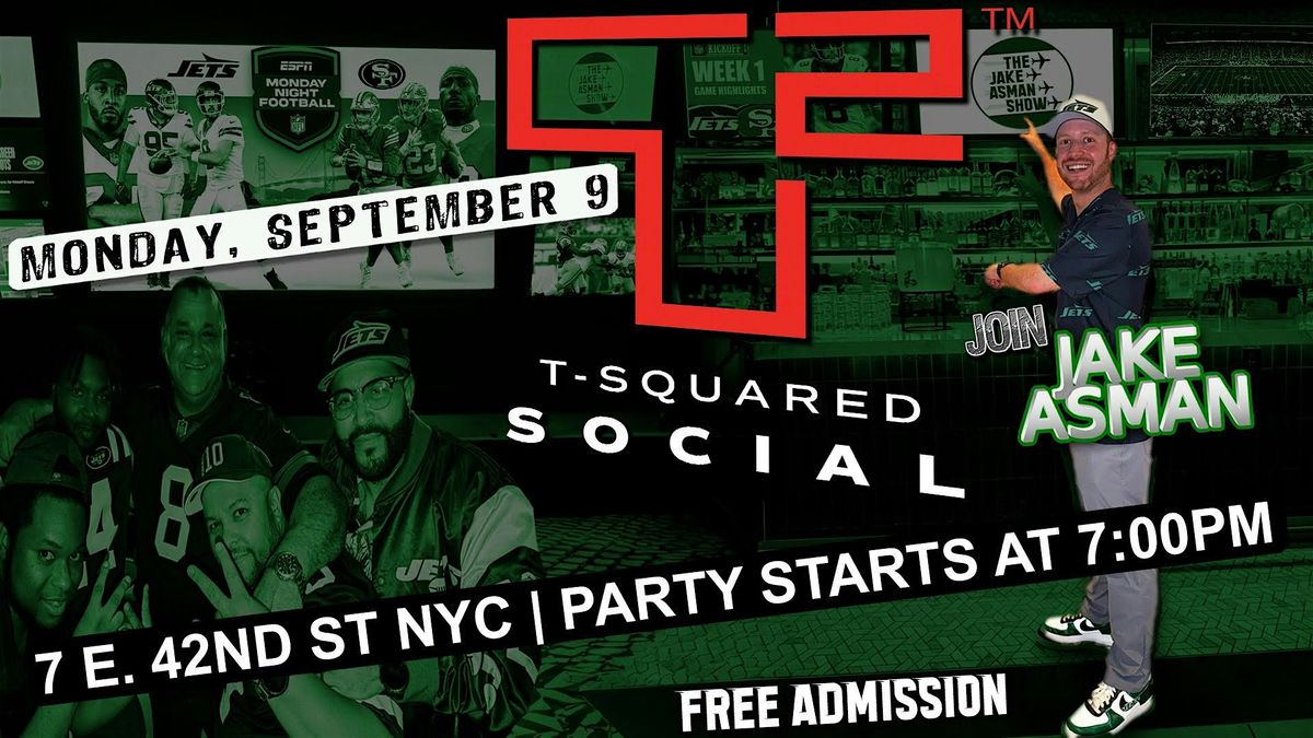 The Jake Asman Show - JETS @ 49ers MNF Watch Party, T-Squared Social ...