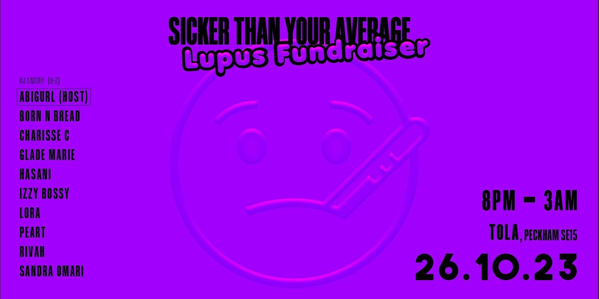 Sicker Than Your Average: Lupus Fundraiser party, TOLA, London, 26 ...