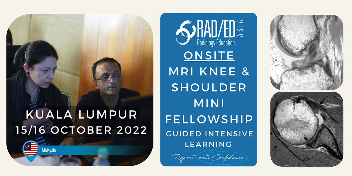 KUALA LUMPUR MALAYSIA Knee and Shoulder MRI Mini Fellowship 15-16 OCT ...