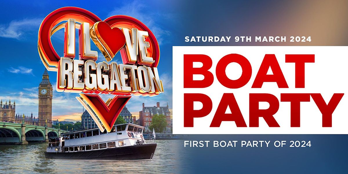 BOAT REGGAETON PARTY BY I LOVE REGGAETON - SAT 9TH MARCH 2024 - LONDON, Temple Pier, London, 9 ...