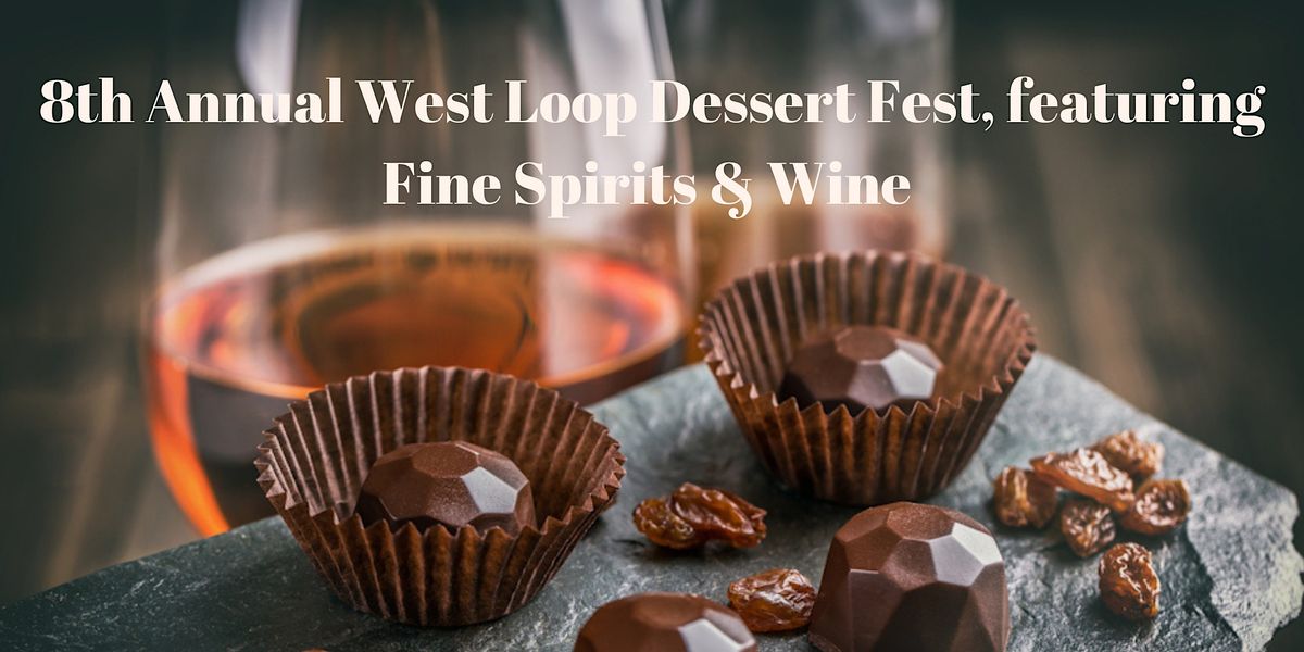 Annual West Loop Dessert Fest, featuring Fine Spirits & Wine, 1340 W ...