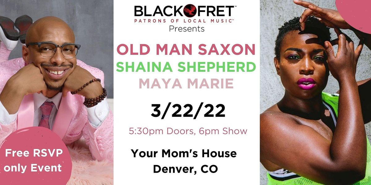 Shaina Shepherd | Old Man Saxon | Maya Marie @ Your Moms House, Denver ...