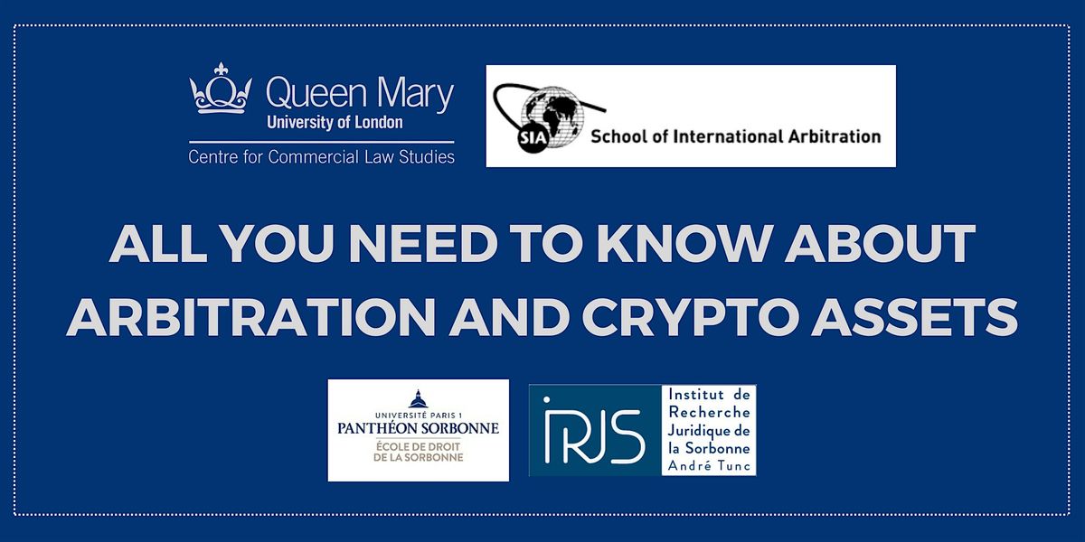 All you need to know about Arbitration and Crypto Assets, Online / La Sorbonne Room D306 ("Salle ...