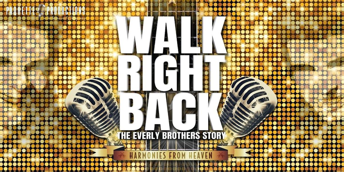 Walk Right Back: The Everly Brothers Story, The Empire Theatre ...