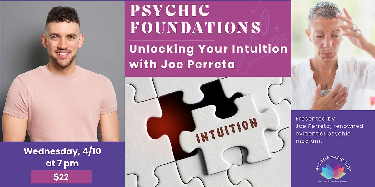 4/10: Psychic Foundations: Unlocking Intuition with Joe Perreta, My ...