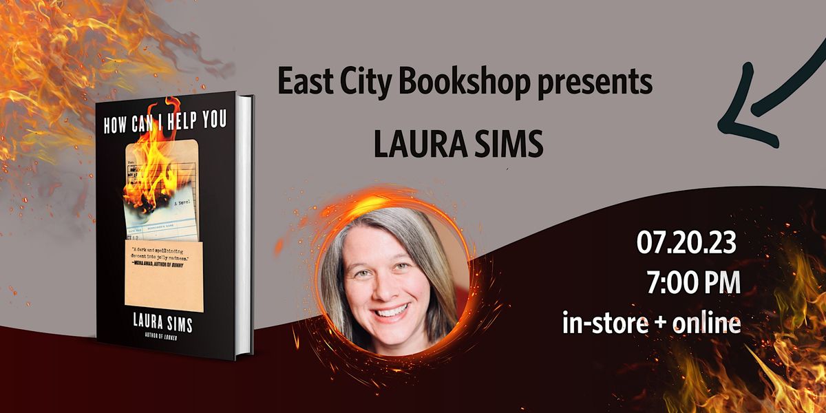 Hybrid Event: Laura Sims, How Can I Help You, East City Bookshop ...
