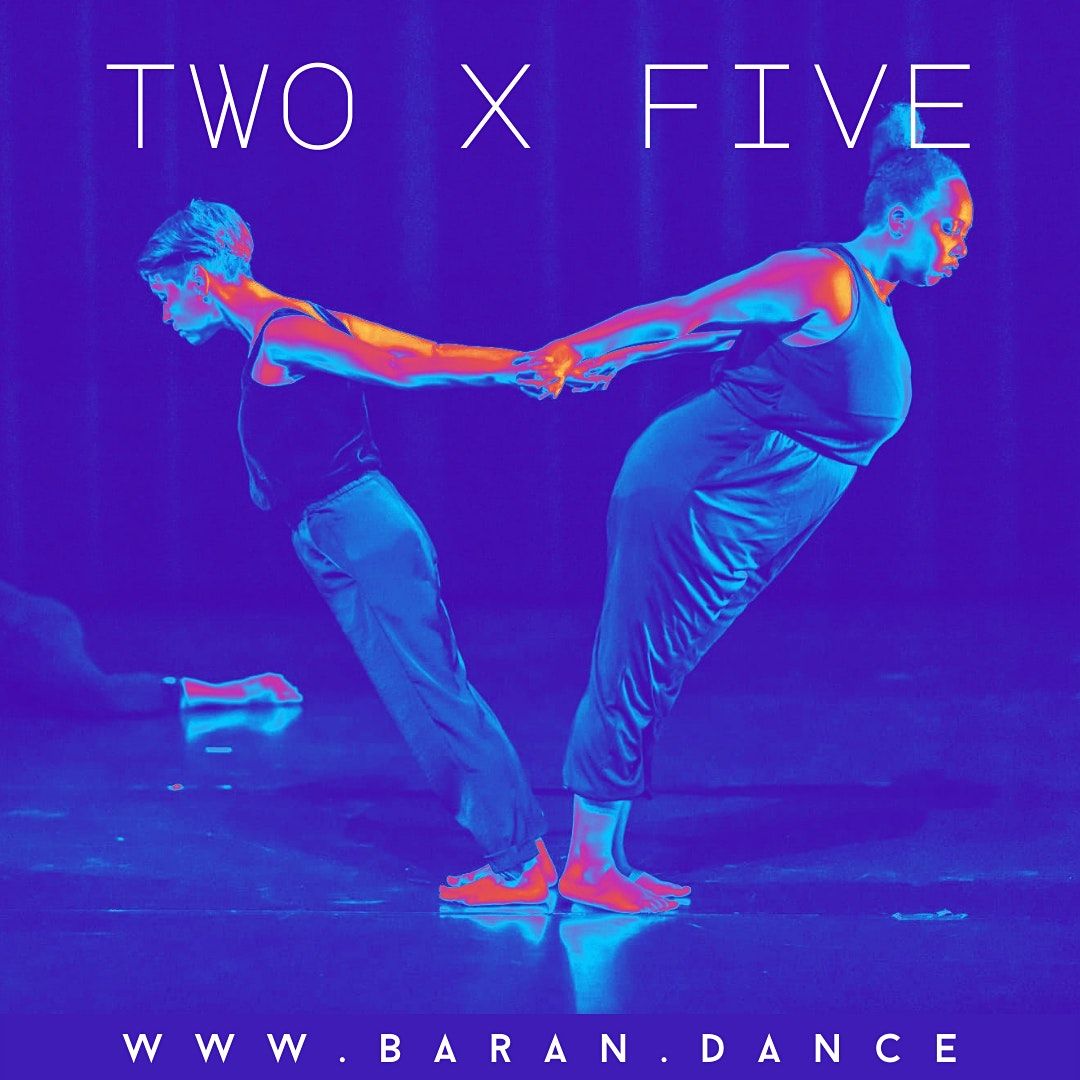 Baran Dance presents: Two x Five, Petra's, Charlotte, 10 December 2021