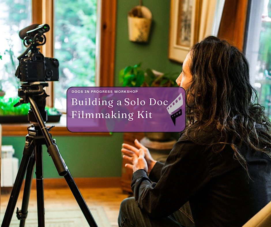 Building a Solo Doc Filmmaking Kit, Docs In Progress, Silver Spring, 20 ...