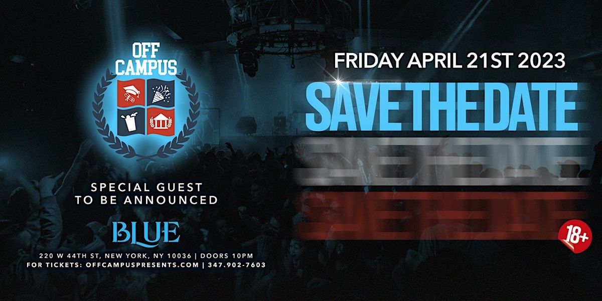 OFF CAMPUS @ BLUE MIDTOWN (18+), Blue, New York, 21 April to 22 April