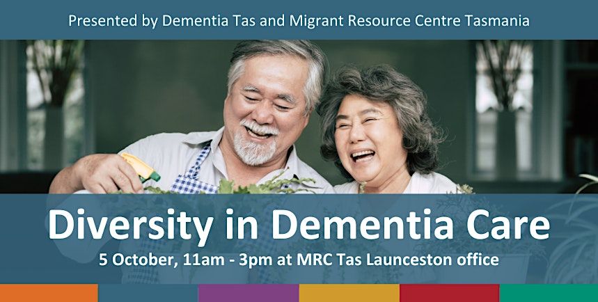 Diversity in dementia Care - Launceston, Migrant Resource Centre Tasmania, Launceston, 5 October ...