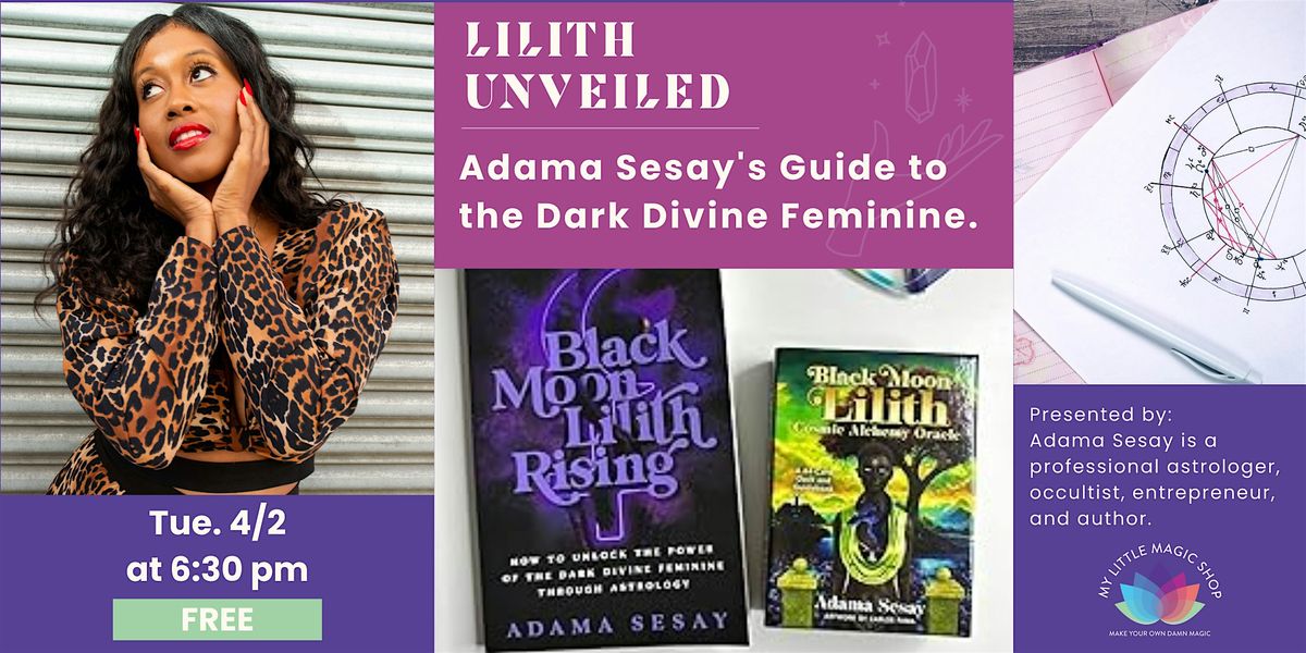 4/2: Lilith Unveiled: Adama Sesays Guide to the Dark Divine Feminine, My Little Magic Shop ...