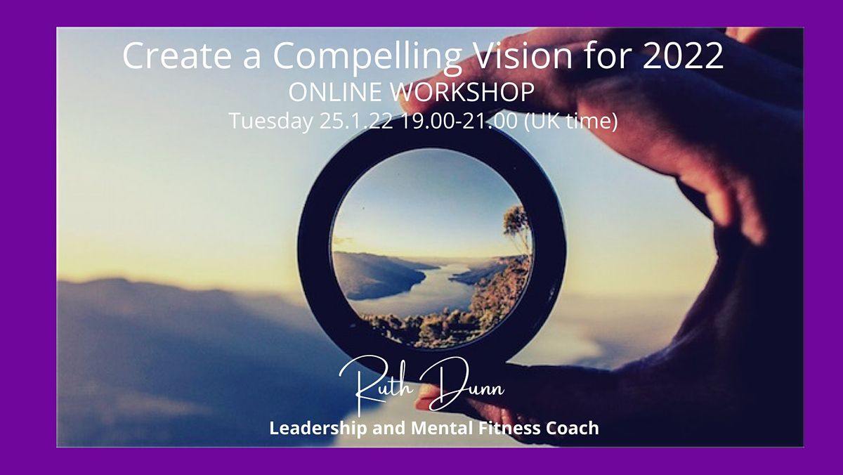Create a Compelling Vision for 2022, Online, 25 January 2022