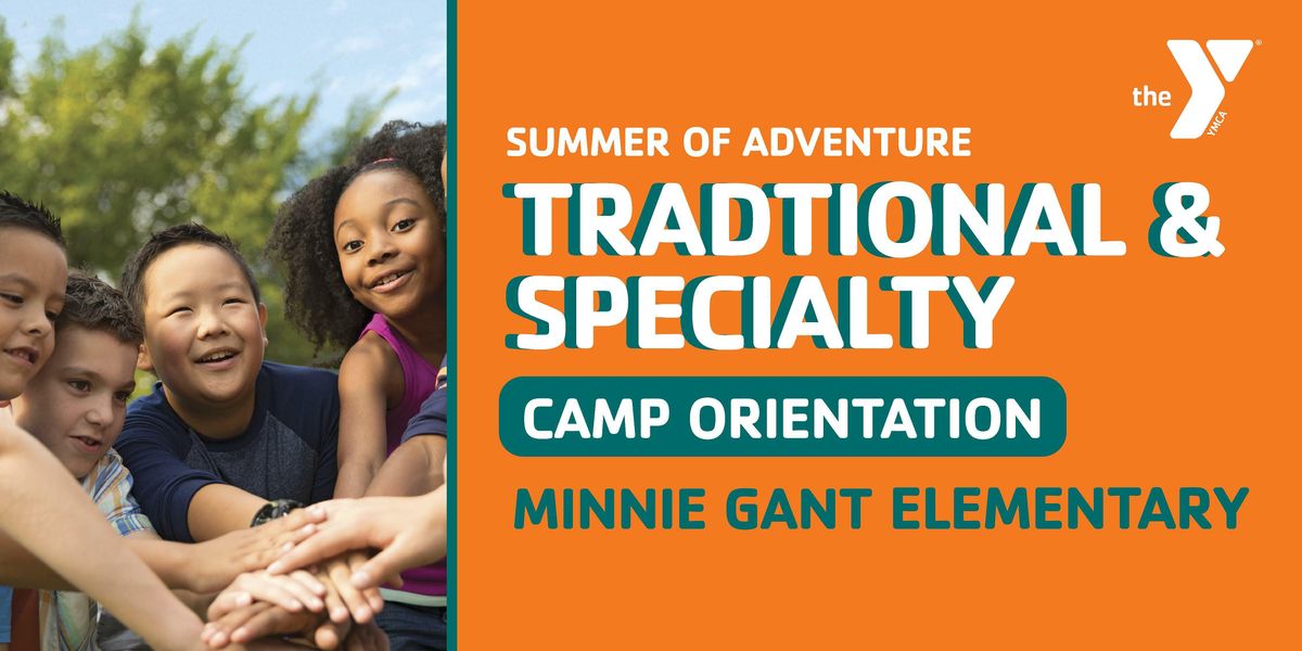 Traditional & Specialty Camp Orientation, Minnie Gant Elementary School ...