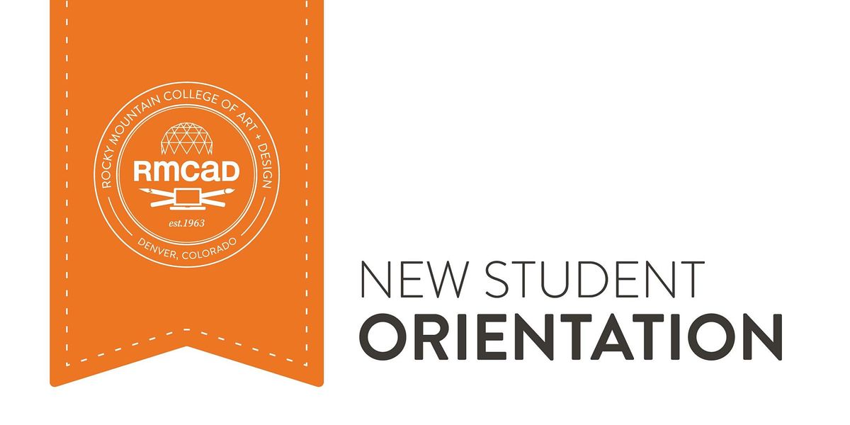 RMCAD New Student Orientation- Fall A, Rocky Mountain College of Art ...