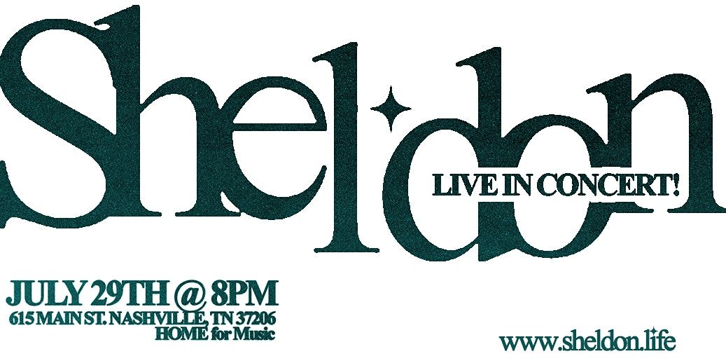 SHELDON: Live in Concert!, HOME - Helping Our Music Evolve, Nashville ...