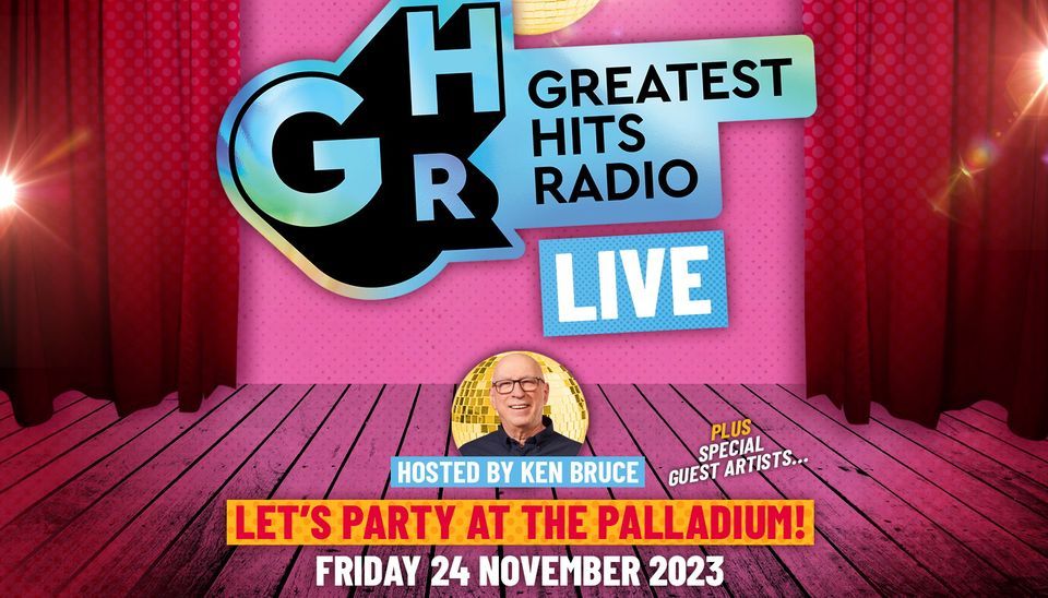 Greatest Hits Radio Live in London, The London Palladium, 24 November 2023