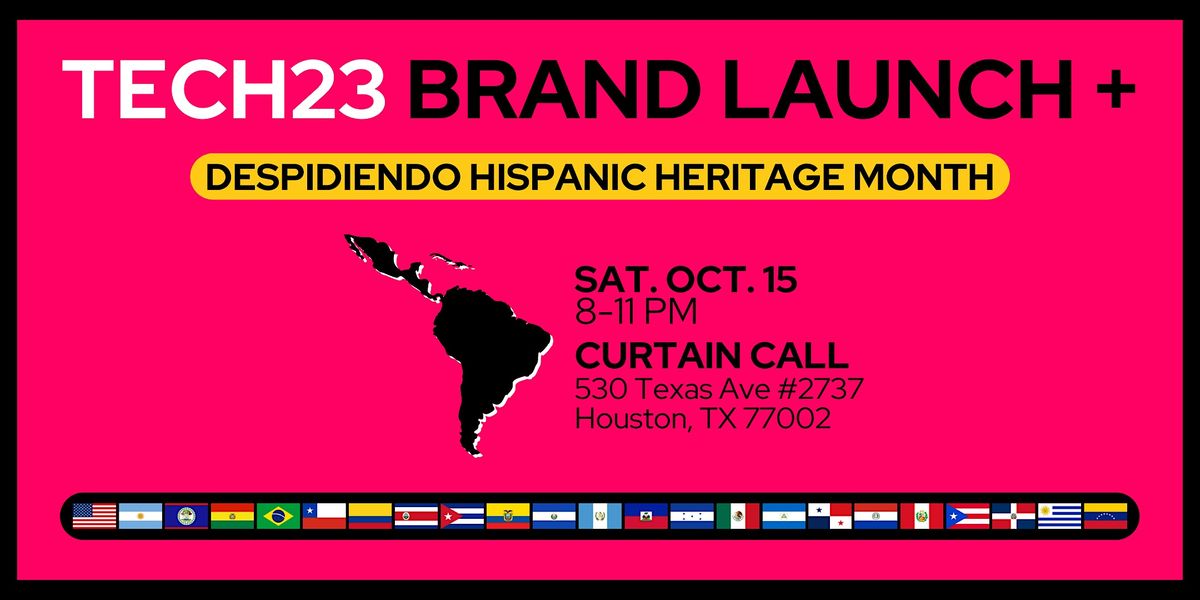 TECH23 Brand Launch + Despidiendo Hispanic Heritage Month, Curtain Call, Houston, 15 October 2022