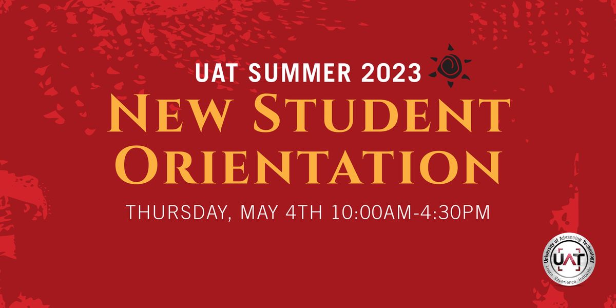 UAT Summer 2023 On-Campus New Student Orientation, University of ...
