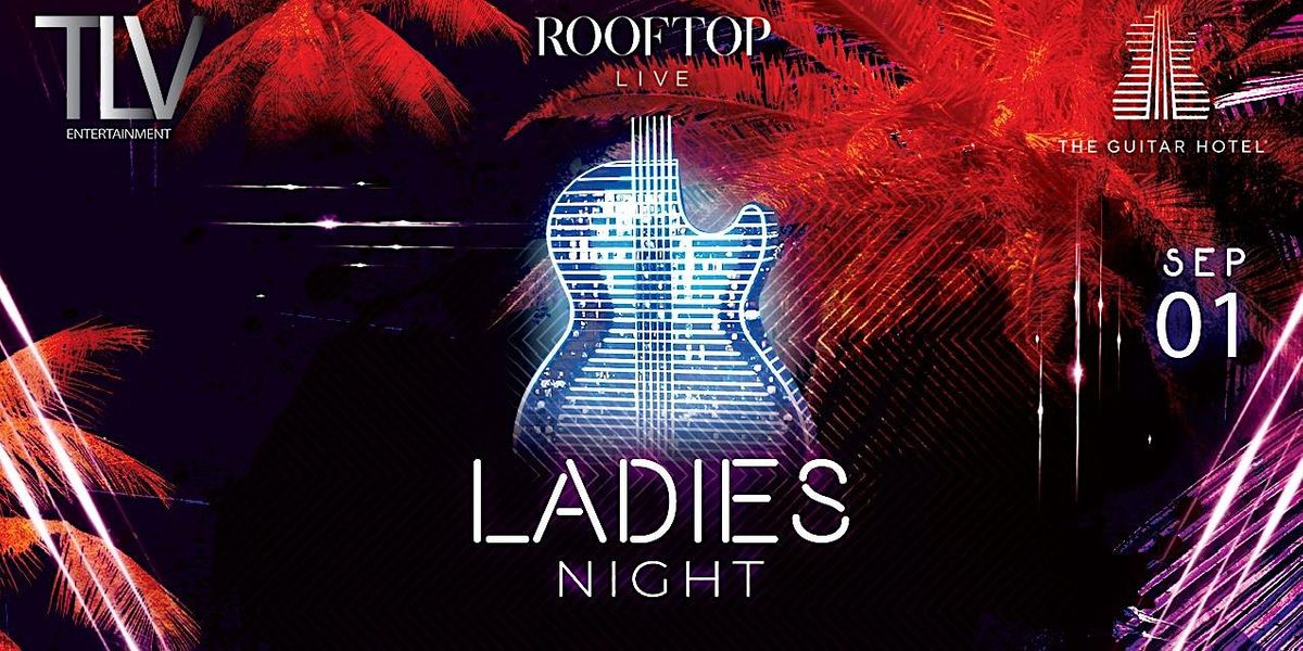 Ladies Night September 1st @ Rooftop Guitar Hotel, Rooftop Live ...