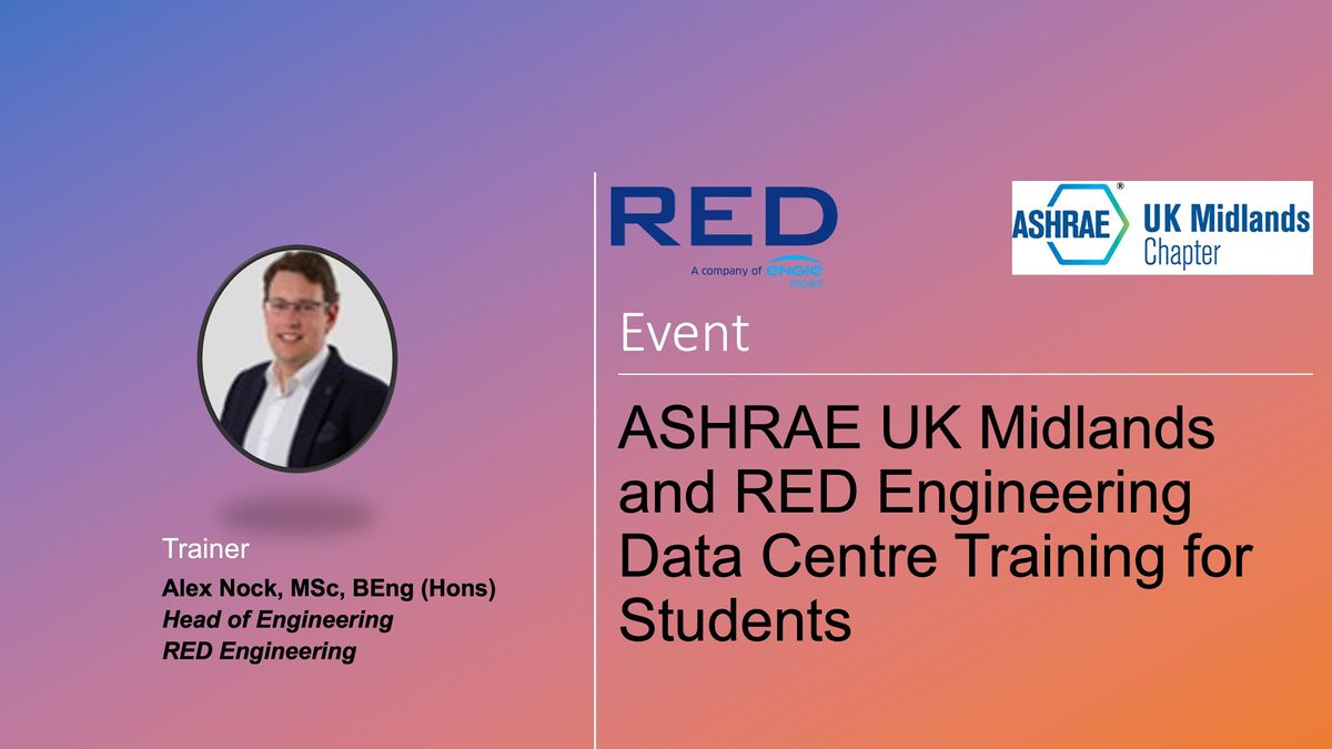 ASHRAE UK Midlands and RED Engineering Data Centre Training for ...