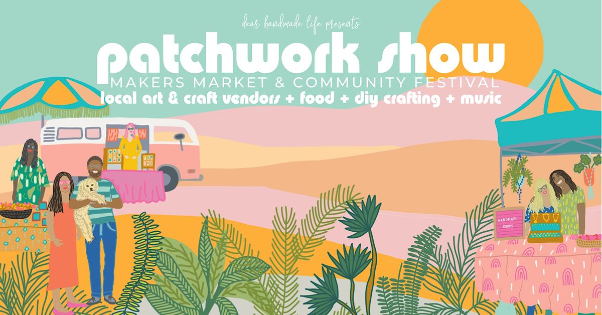 Patchwork Show Makers Market - Tustin Spring 2023, Old Town Tustin, 21 May 2023