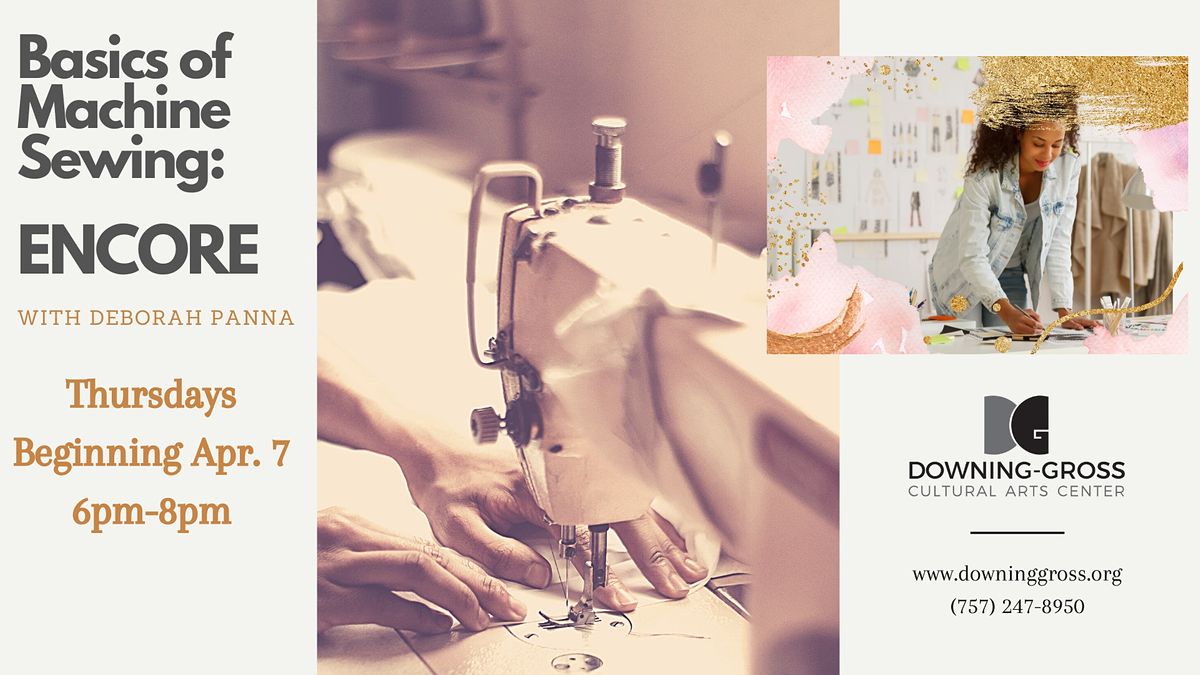 Basics of Machine Sewing: Encore!, Downing Gross Cultural Art Center ...