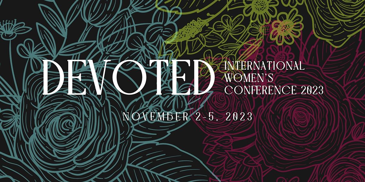 Devoted International Womens Conference 2023, Word Of Life Christian ...