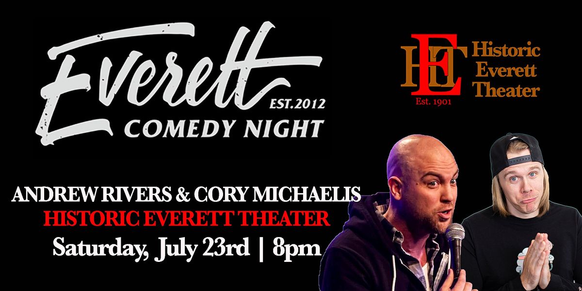 Cory Michaelis & Andrew Rivers in Everett!, Historic Everett Theatre ...