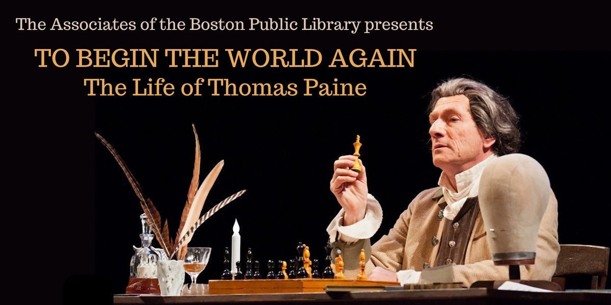 To Begin the World Again: The Life of Thomas Paine, Boston Public ...