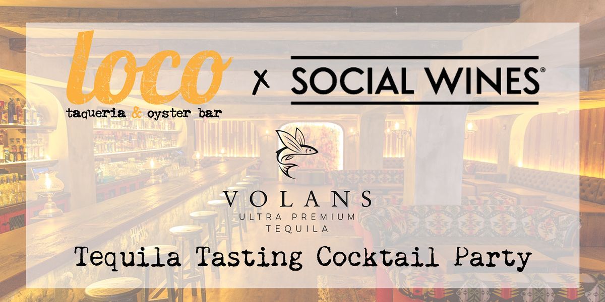 Loco x Social Wines Presents: Volans Tequila Tasting, Loco Taqueria ...