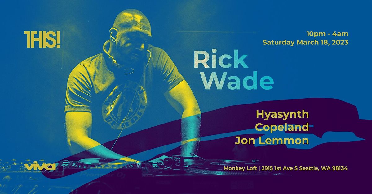 Viva Presents THIS! w/ Rick Wade - Saturday, March 18th, 2023, Monkey ...