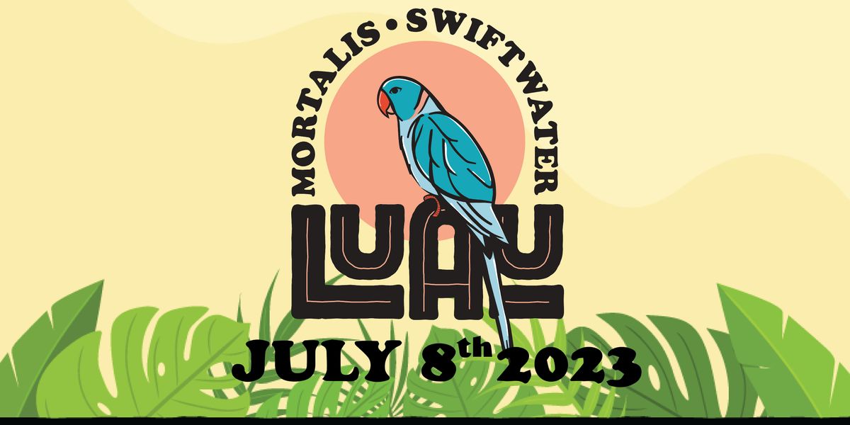 Mortalis + Swiftwater Luau 2023, The Roger Robach Community Center ...