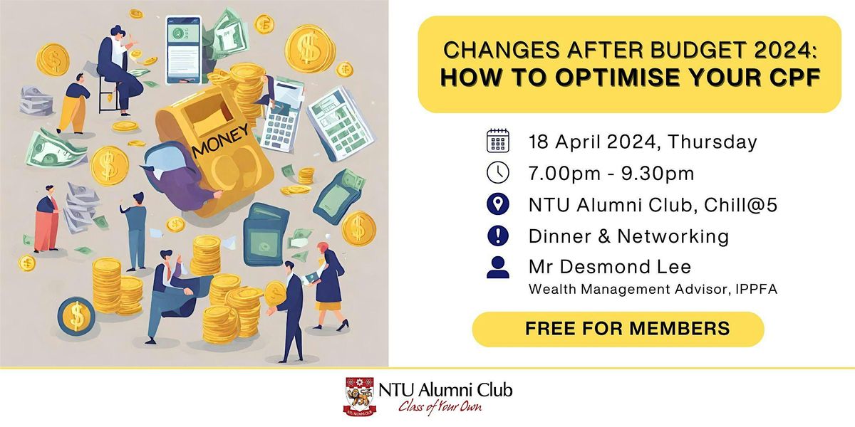 Changes after Budget 2024: How to optimise your CPF, NTU Alumni Club ...