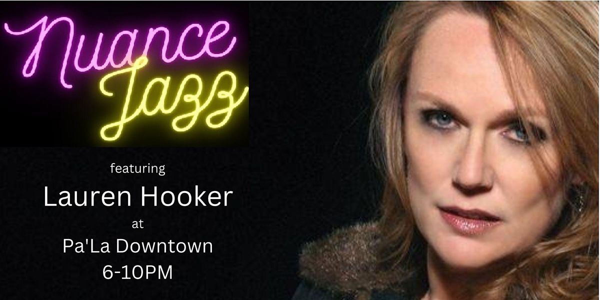 Nuance Jazz featuring Lauren Hooker @ PaLa Downtown, Phoenix, Pa'La ...
