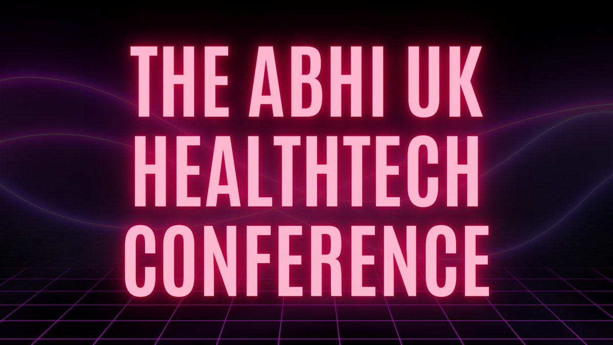 ABHI UK HealthTech Conference 2024, Cavendish Conference Centre, London ...