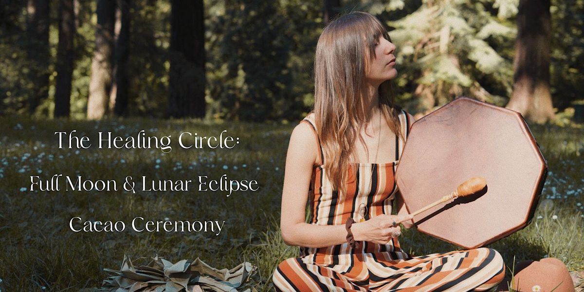 The Healing Circle: Full Moon Lunar Eclipse Cacao Ceremony, EARTH Space PDX, Portland, 8 ...