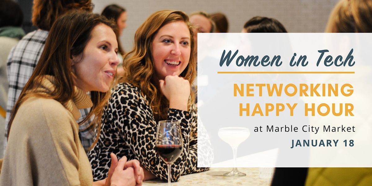 Women in Tech Networking Happy Hour - January 2023, Marble City Market ...