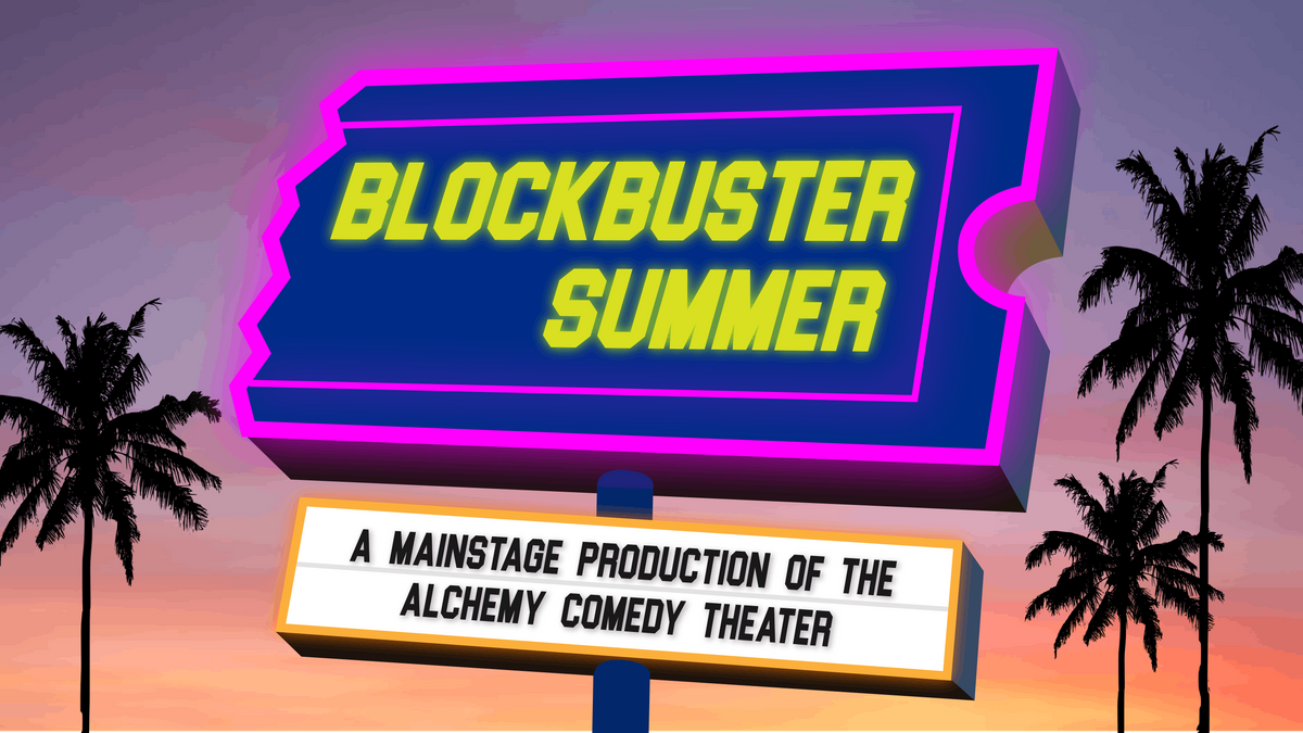 Blockbuster Summer: A Mainstage Comedy Revue, Alchemy Comedy Theater at ...