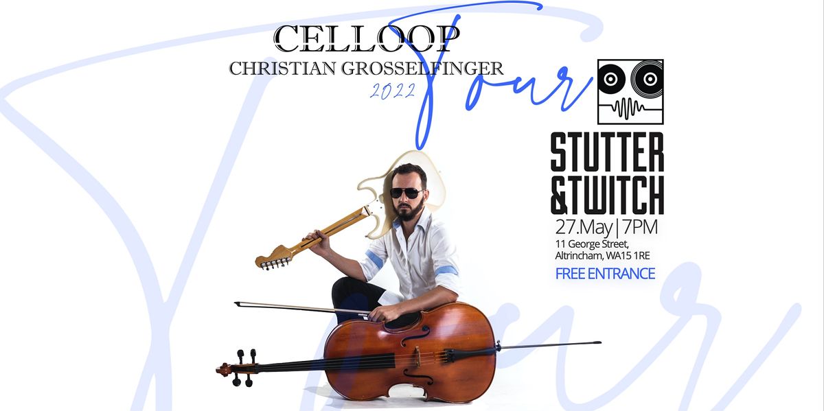 Manchester - CELLOOP Tour 2022 - Christian Grosselfinger, Stutter ...