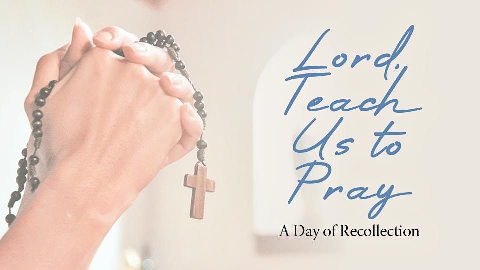 Lord, Teach Us To Pray - A Day of Recollection, Saint John Paul II ...