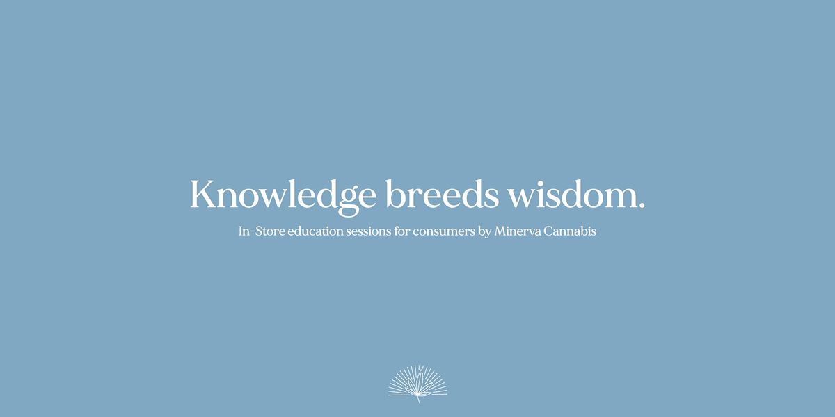 Knowledge breeds Wisdom, Minerva Cannabis, Toronto, 12 April to 14 April