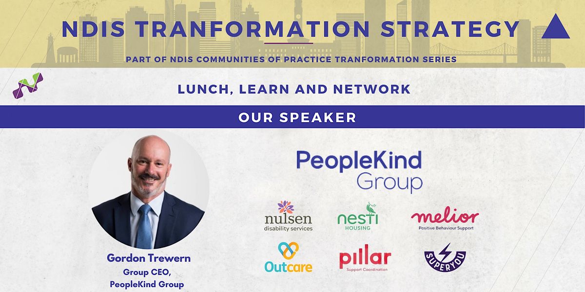 NDIS Transformation Strategy; Speaker: Gordon Trewern, PeopleKind Group ...