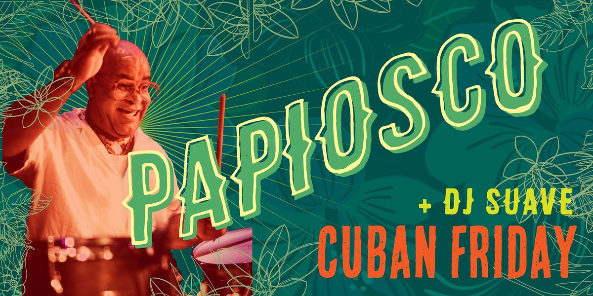 Cuban Friday: Papiosco y Su Ritmicos & DJ Suave, Lula Lounge, Toronto ...