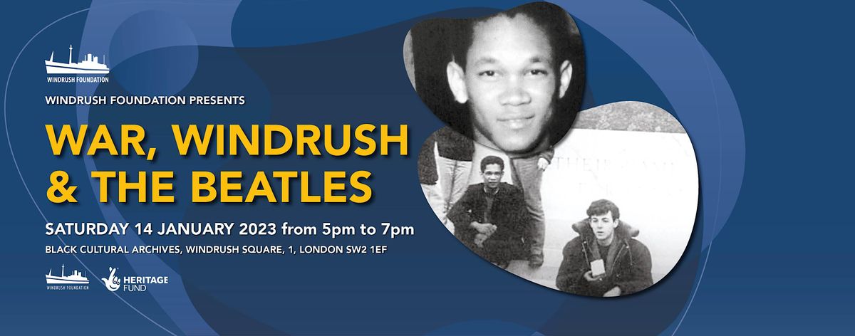 WINDRUSH 75 - WAR, WINDRUSH & THE BEATLES, BLACK CULTURAL ARCHIVES ...